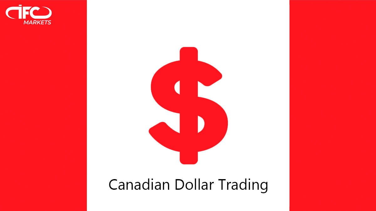 Canadian Dollar Trading | Canadian Dollar Forex | IFCM